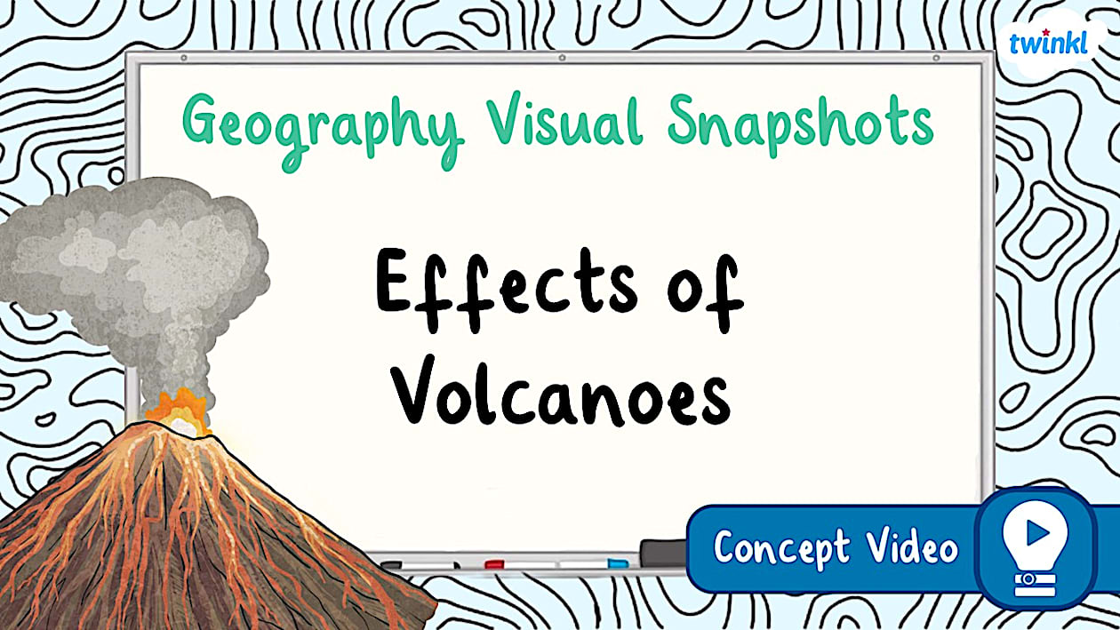 Effects of Volcanoes | Geography Concept Video - Twinkl