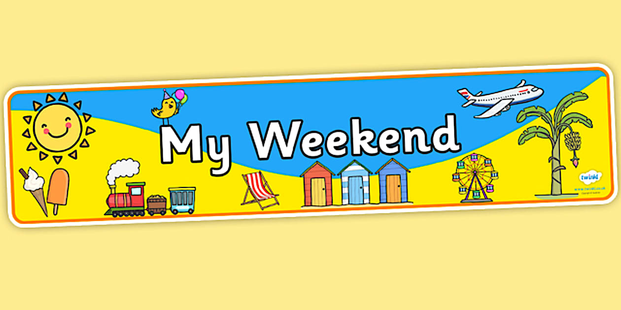 My Weekend Display Banner (teacher made) - Twinkl