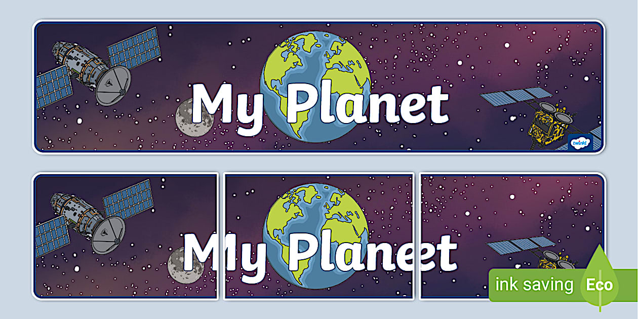 My Planet Display Banner,My Planet (Teacher-Made) - Twinkl