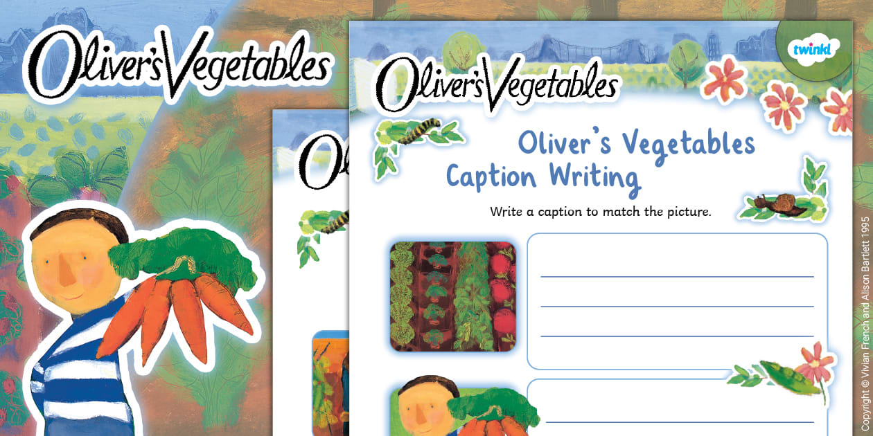 Oliver's Vegetables: Caption Writing Activity | Twinkl