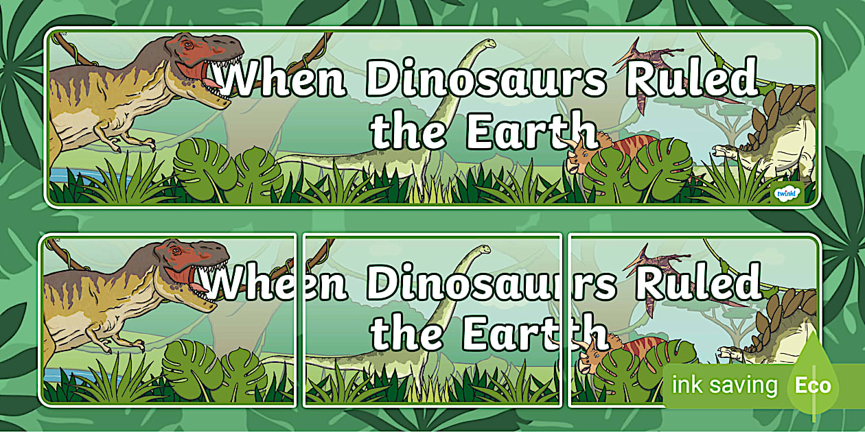 When Dinosaurs Ruled the Earth Banner (teacher made)