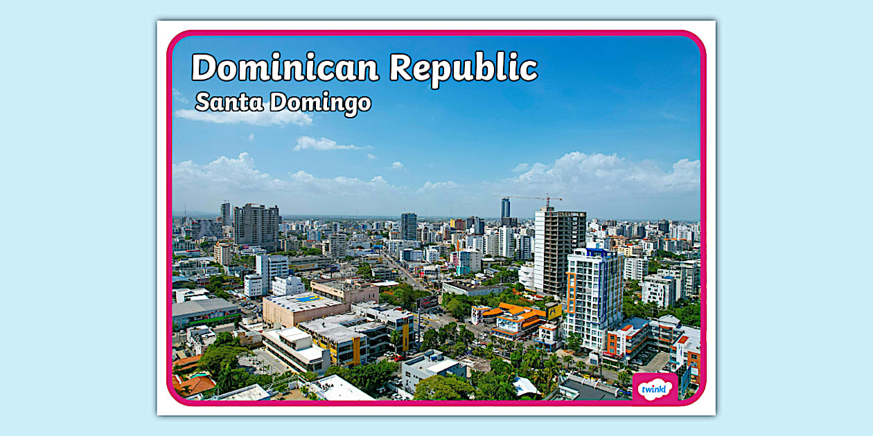 Dominican Republic Capital City Display Poster - Twinkl