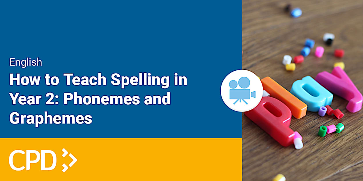 Spelling in Year 2: Phonemes & Graphemes CPD Video
