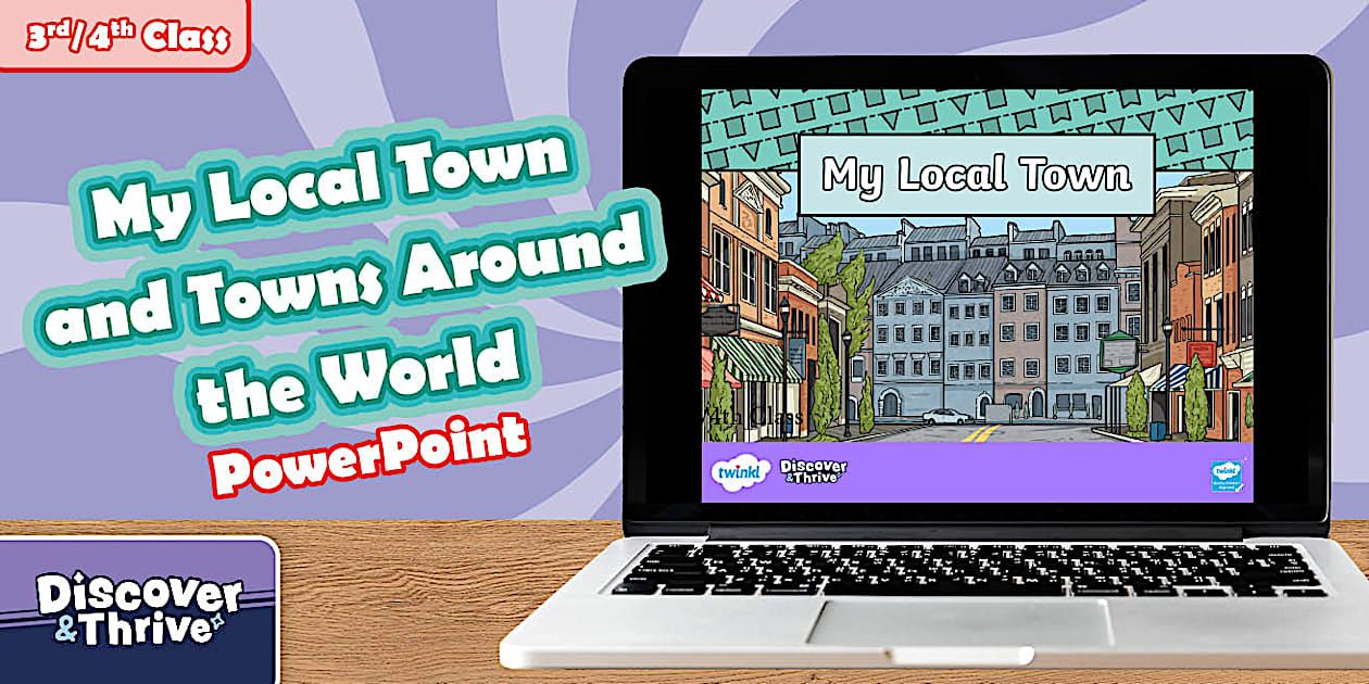 My Local Town and Towns Around the World