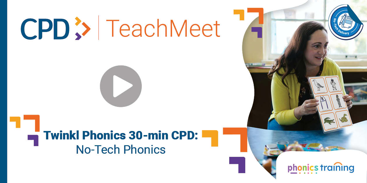 Twinkl Phonics 30-min CPD: No-Tech Phonics