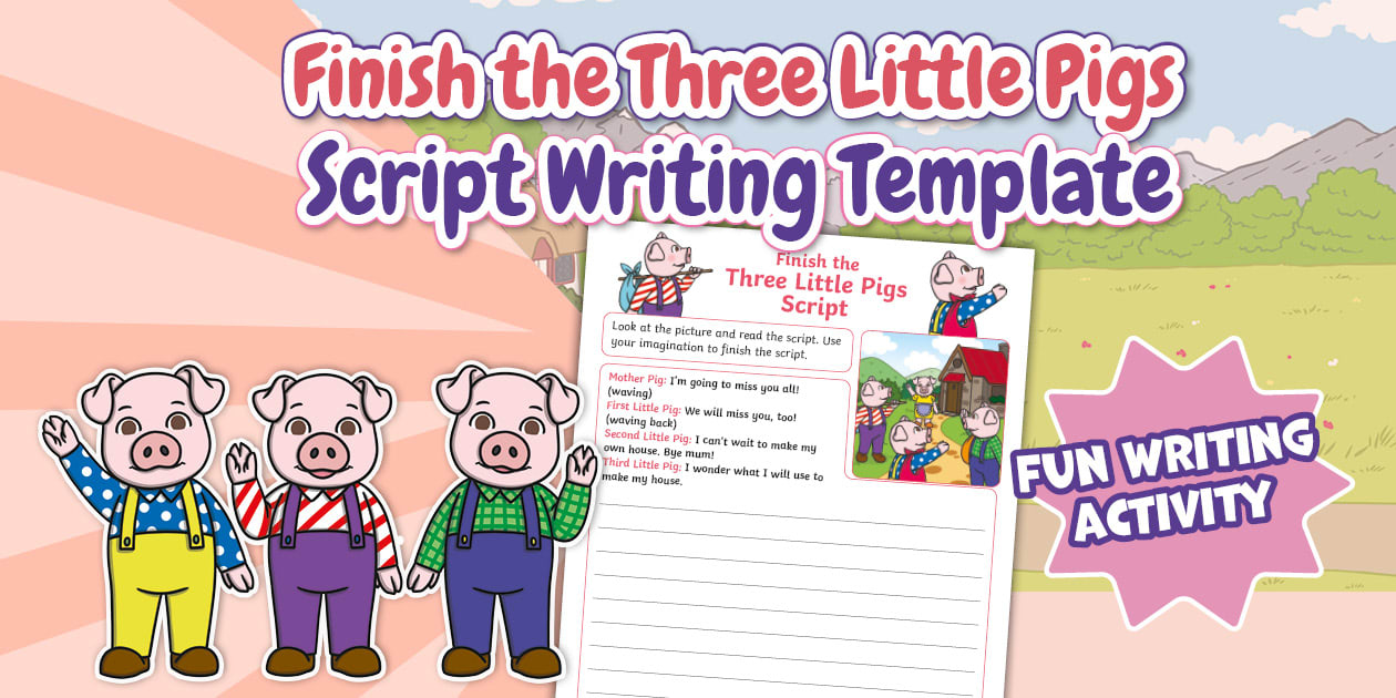 * NEW * Finish the Three Little Pigs Script Writing Template