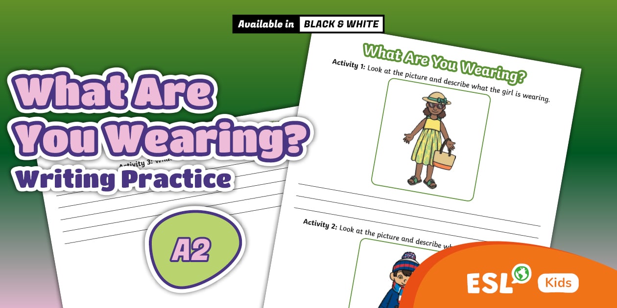 ESL What Are You Wearing? Writing Practice [Kids, A2]