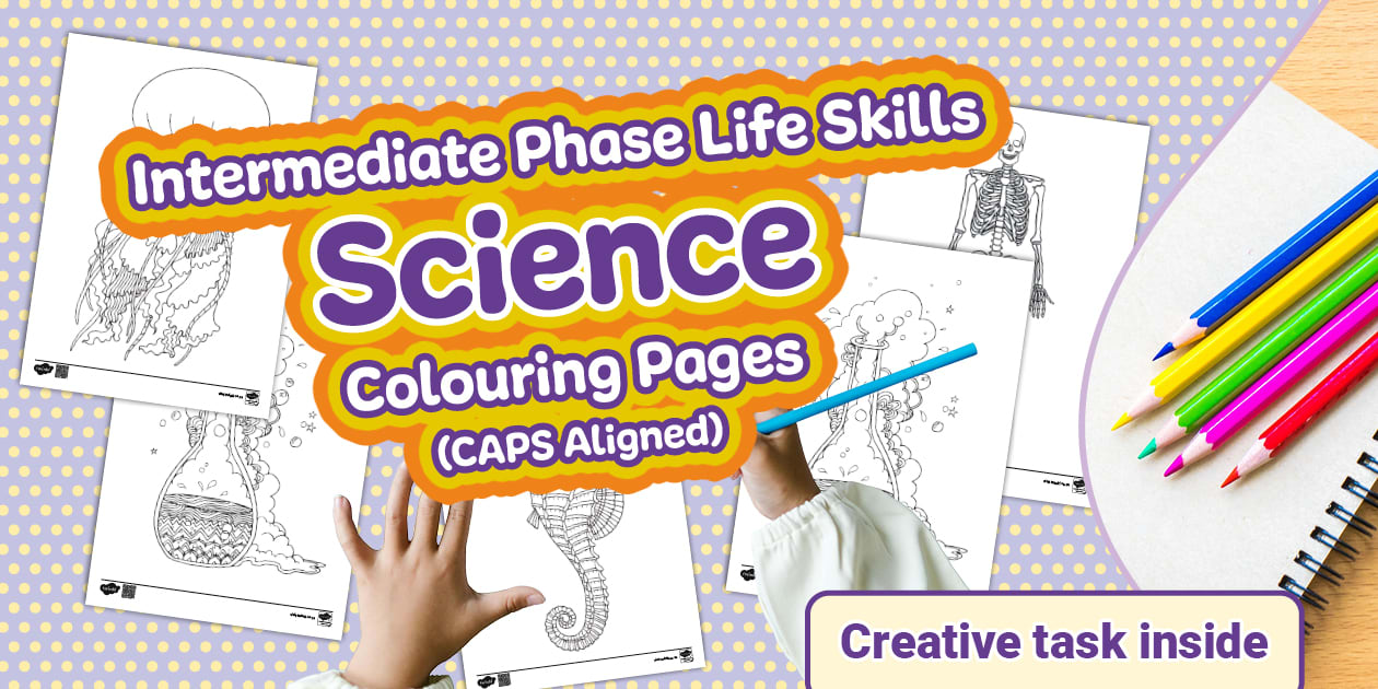 Intermediate Phase Life Skills - Science - Colouring Pages (CAPS Aligned)