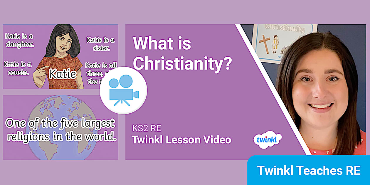 KS2 (Ages 7-11) RE: What is Christianity? (teacher made)