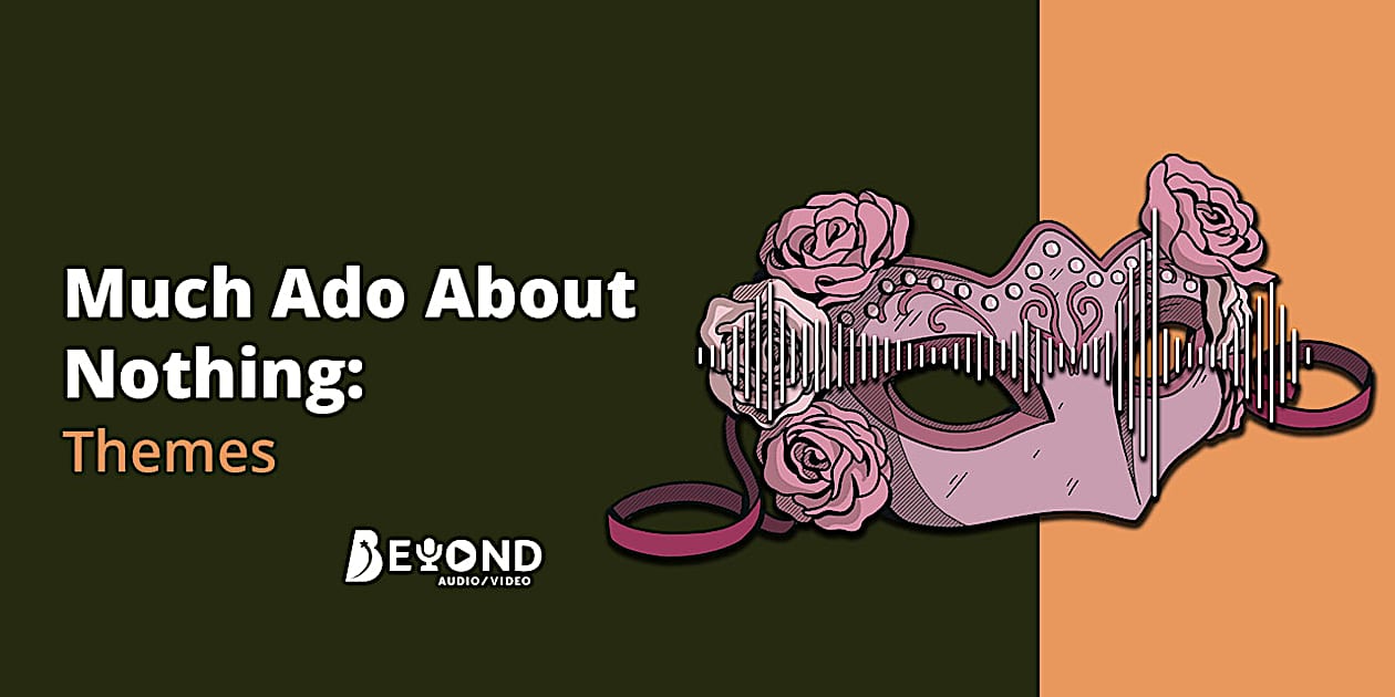 Much Ado About Nothing: Themes | 5 min Audio Shot Podcast