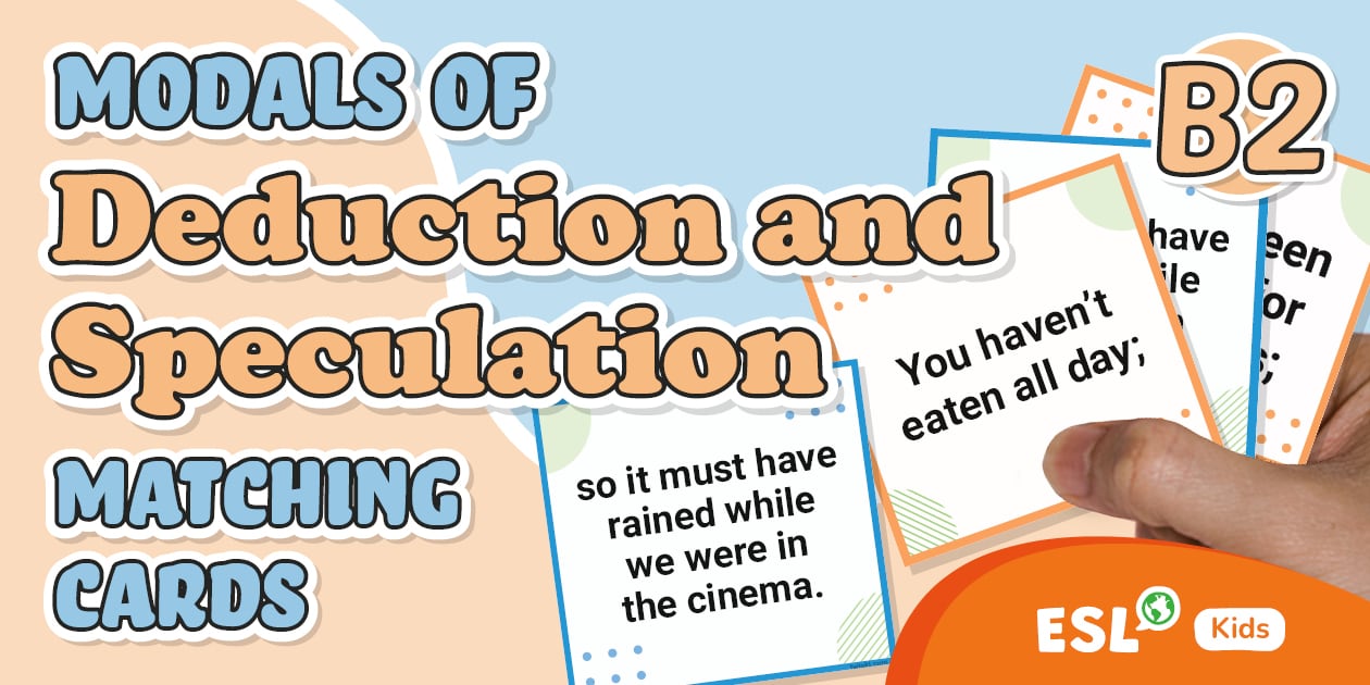 ESL Modals of Deduction and Speculation Cards [Kids, B2]