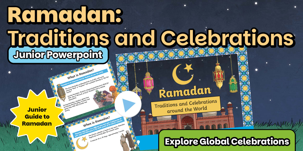 Ramadan: Traditions and Celebrations - Junior Powerpoint