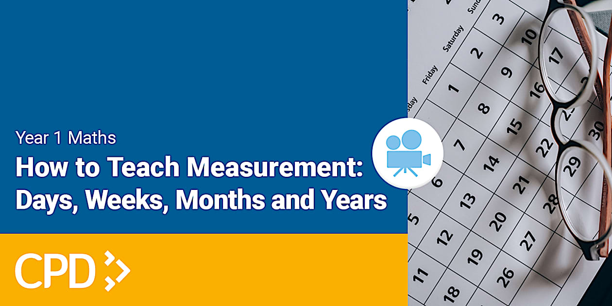 How to Teach Measurement in Year 1: Days, Weeks, Months and Years CPD Video