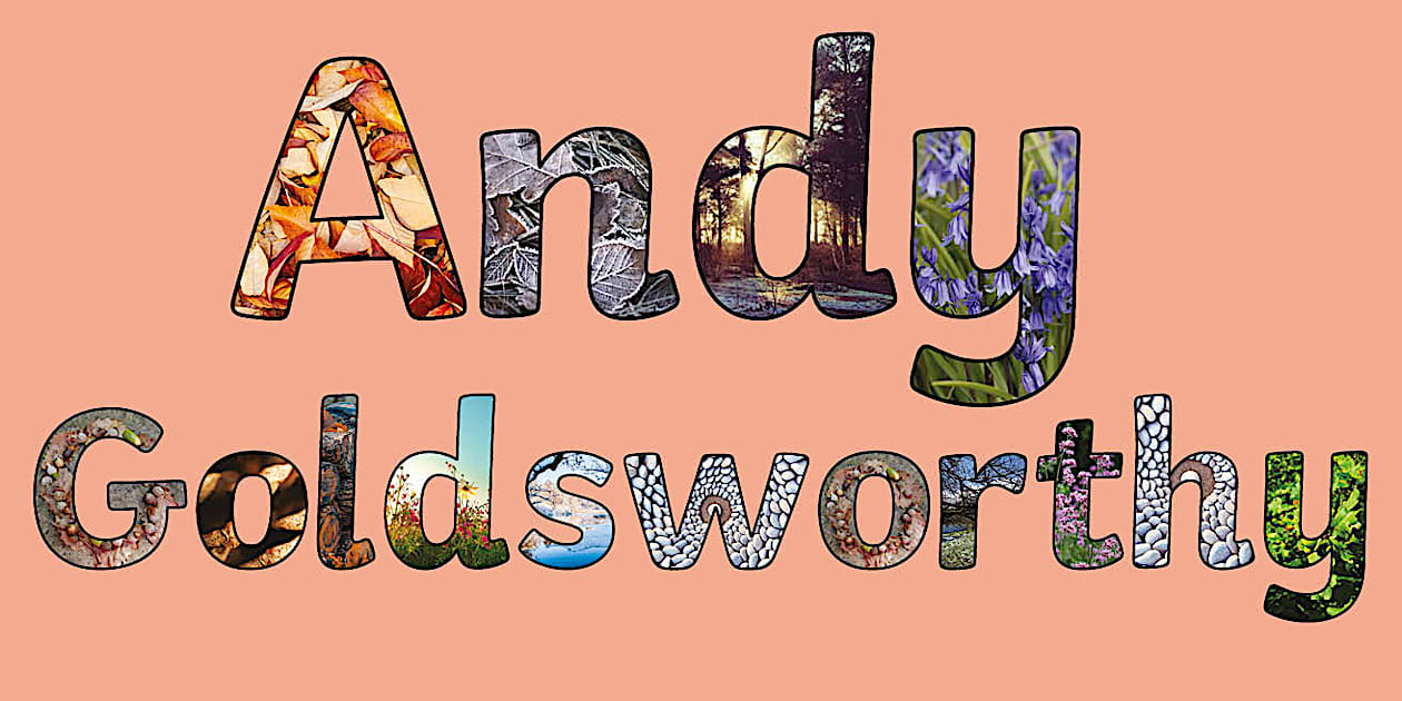 Andy Goldsworthy Display Lettering (teacher made) - Twinkl