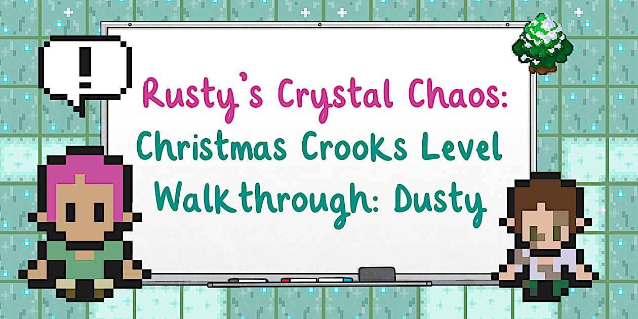 Rusty's Crystal Chaos: Christmas Crooks Level Walkthrough: Dusty