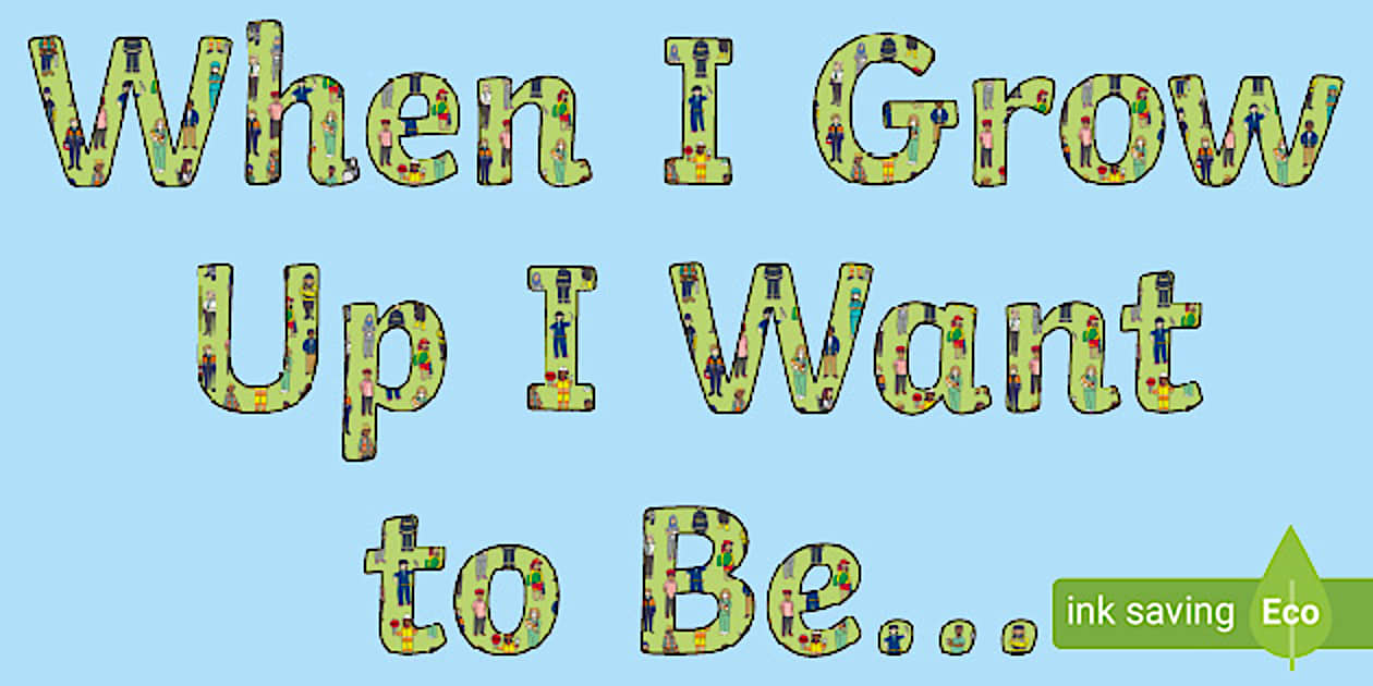 When I Grow Up I Want to Be... Display Lettering - Twinkl
