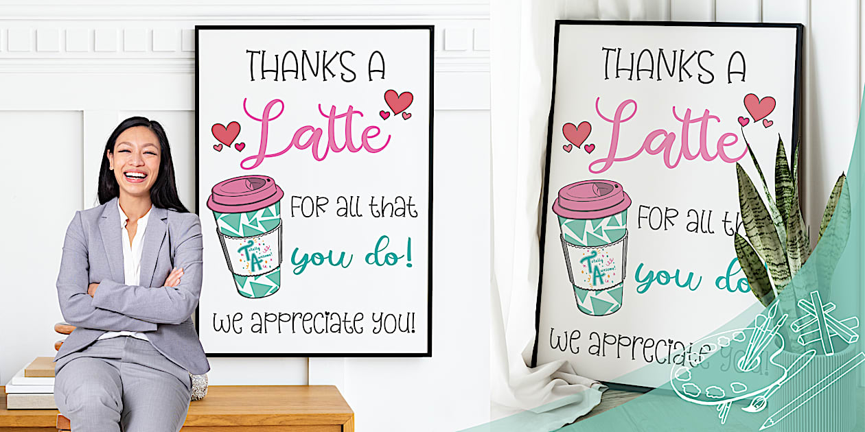 Thanks a Latte for All That You Do TA Appreciation Poster