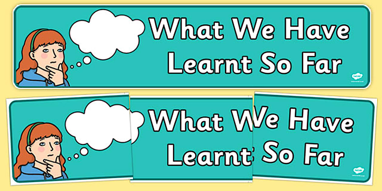 👉 What We Have Learnt So Far Display Banner - Twinkl