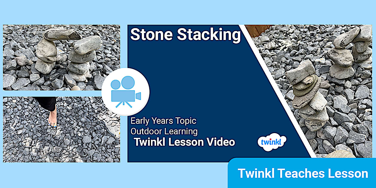 Stone Stacking Video Lesson | EYFS Outdoor Learning - Twinkl