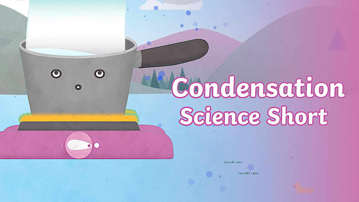 Condensation Animation Video | Twinkl Go!