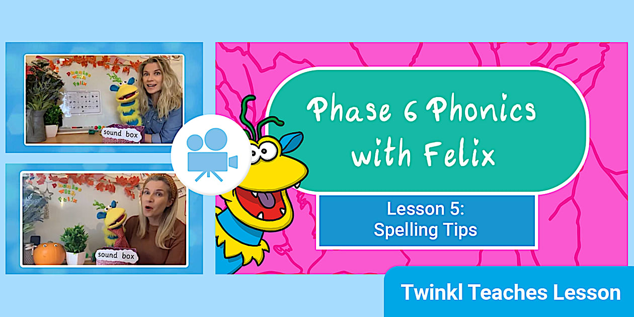 Phase 6 Phonics Lesson 5: Spelling Tips Video - Twinkl