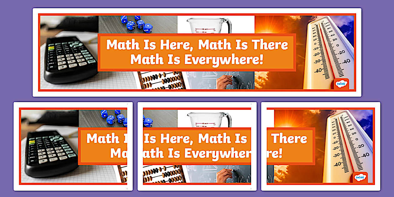 Math Is Everywhere Math Class Banner (Teacher-Made) - Twinkl