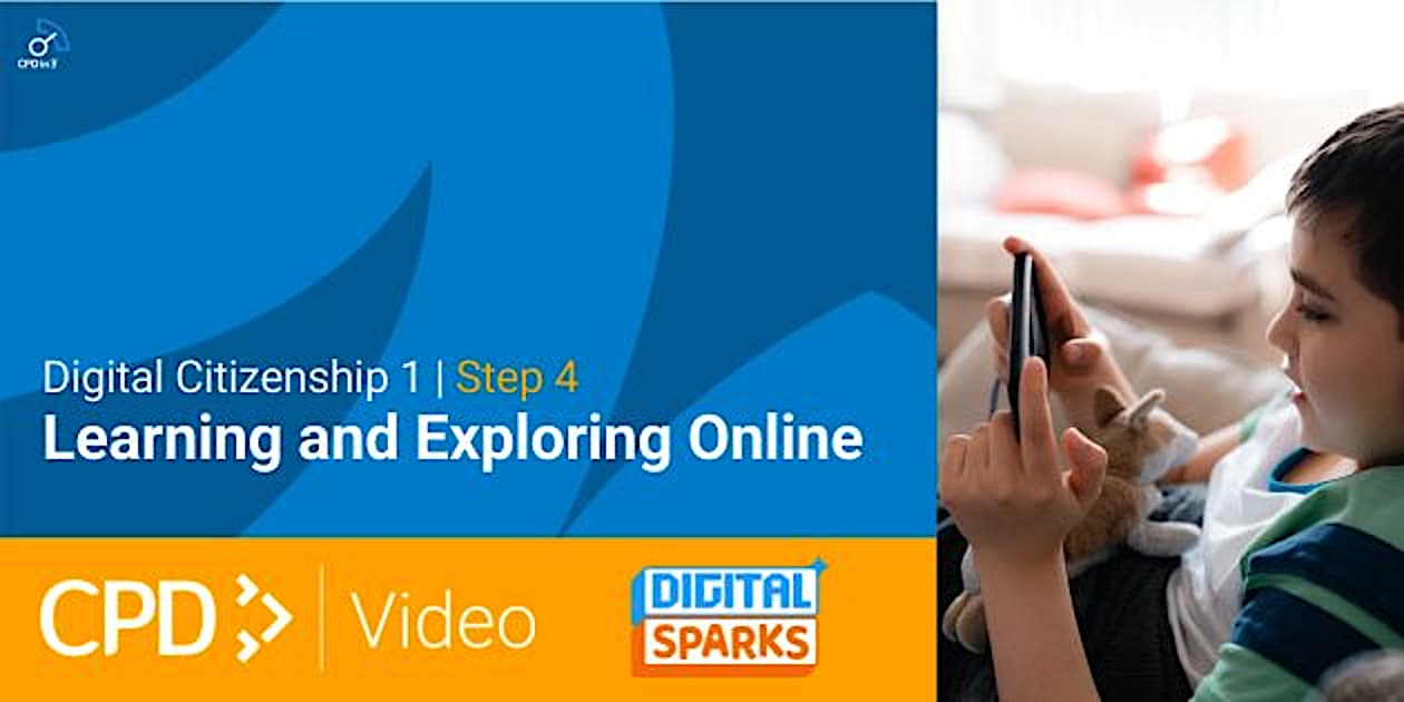 Digital Citizenship 1 | CPD in 3 Video | Step 4: Learning and Exploring ...