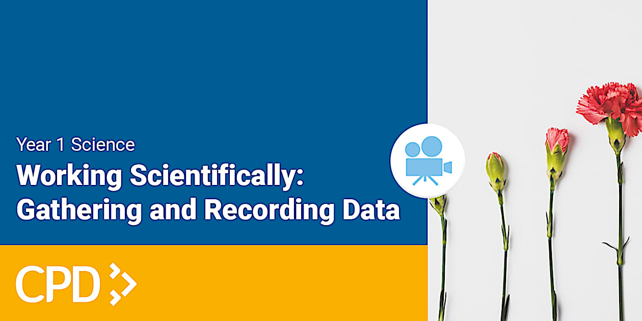 Year 1 Working Scientifically Gathering & Recording Data CPD