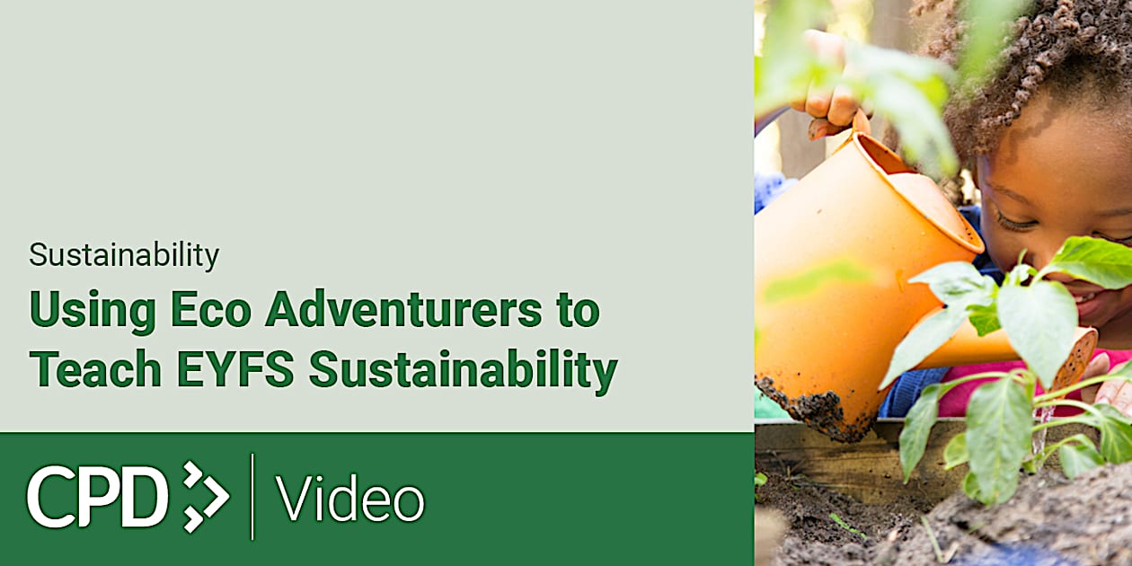 Using Eco Adventurers to Teach EYFS Sustainability CPD Video