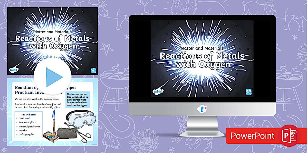 Reactions of Metals with Oxygen PowerPoint (teacher made) Reactions of Metals with Oxygen PowerPoint (teacher made)