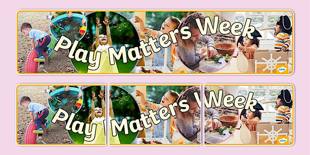 Play Matters Week Display Banner (Teacher-Made) - Twinkl
