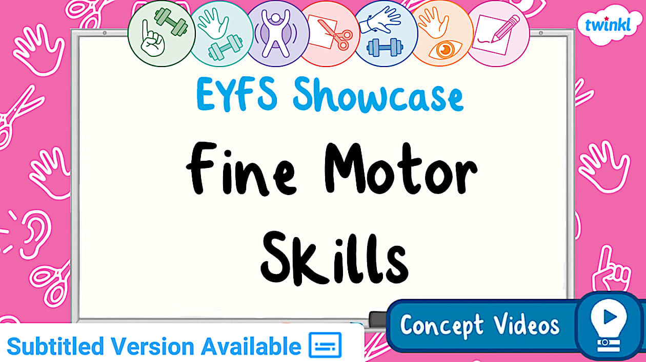 Fine Motor Skills Showcase | EYFS Concept Video - Twinkl
