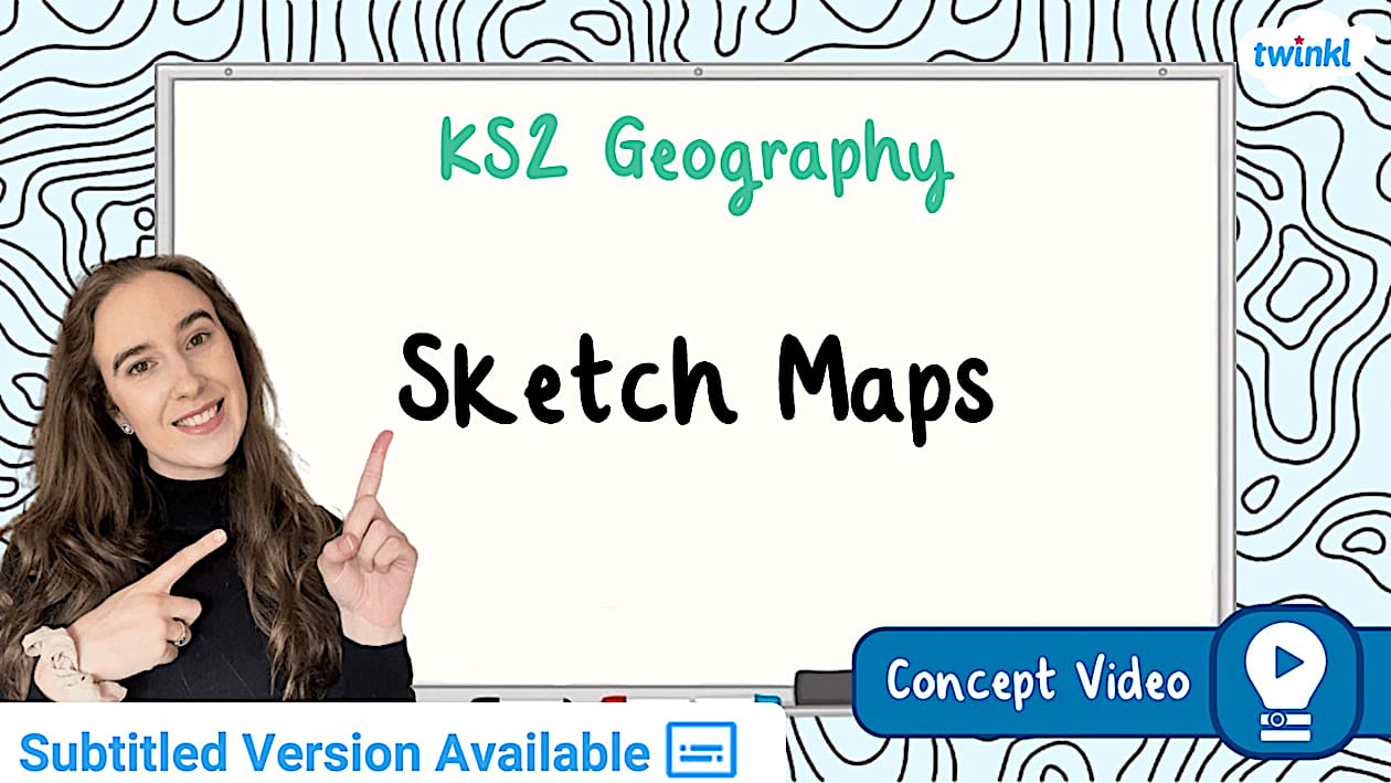 Sketch Maps | KS2 Geography Concept Video - Twinkl