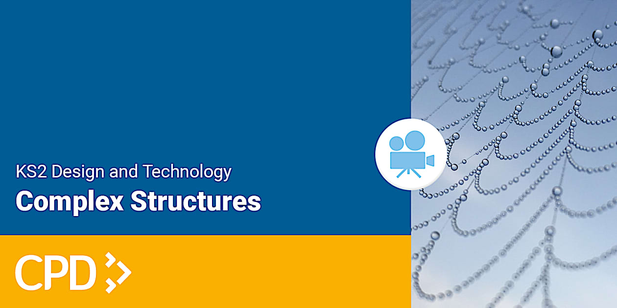 How to Teach KS2 DT: Complex Structures Video CPD - Twinkl