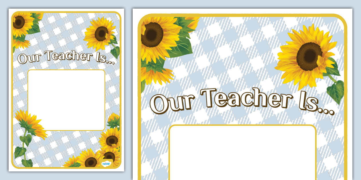 Sunflower-Themed Our Teacher Is... Display Poster - Twinkl