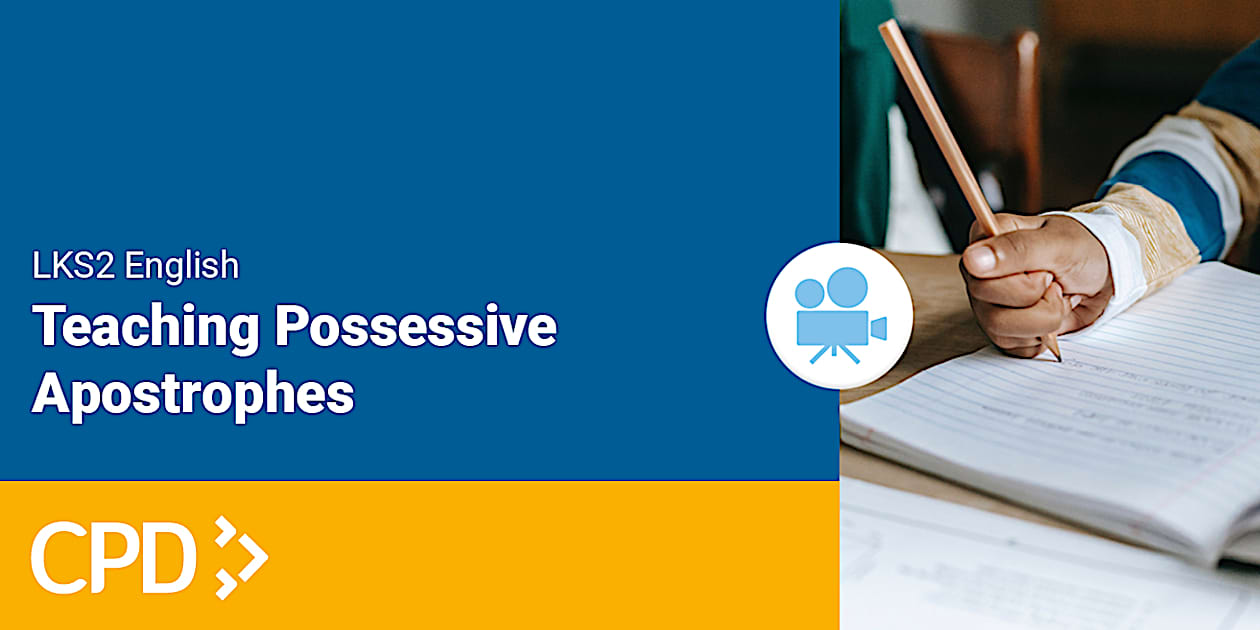 How to Teach Possessive Apostrophes in Lower KS2 Video CPD