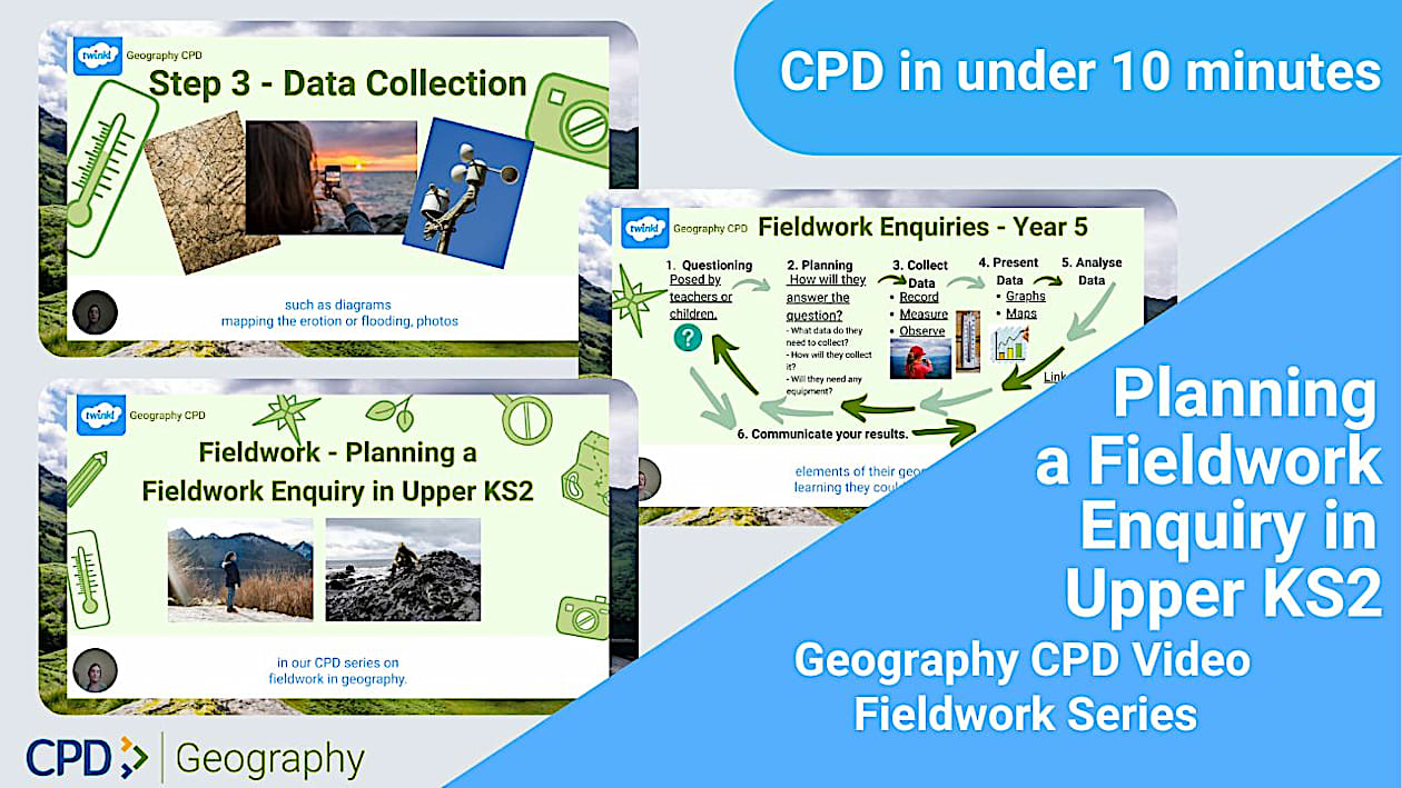 Planning a Fieldwork Enquiry in Upper KS2 CPD Video - Twinkl