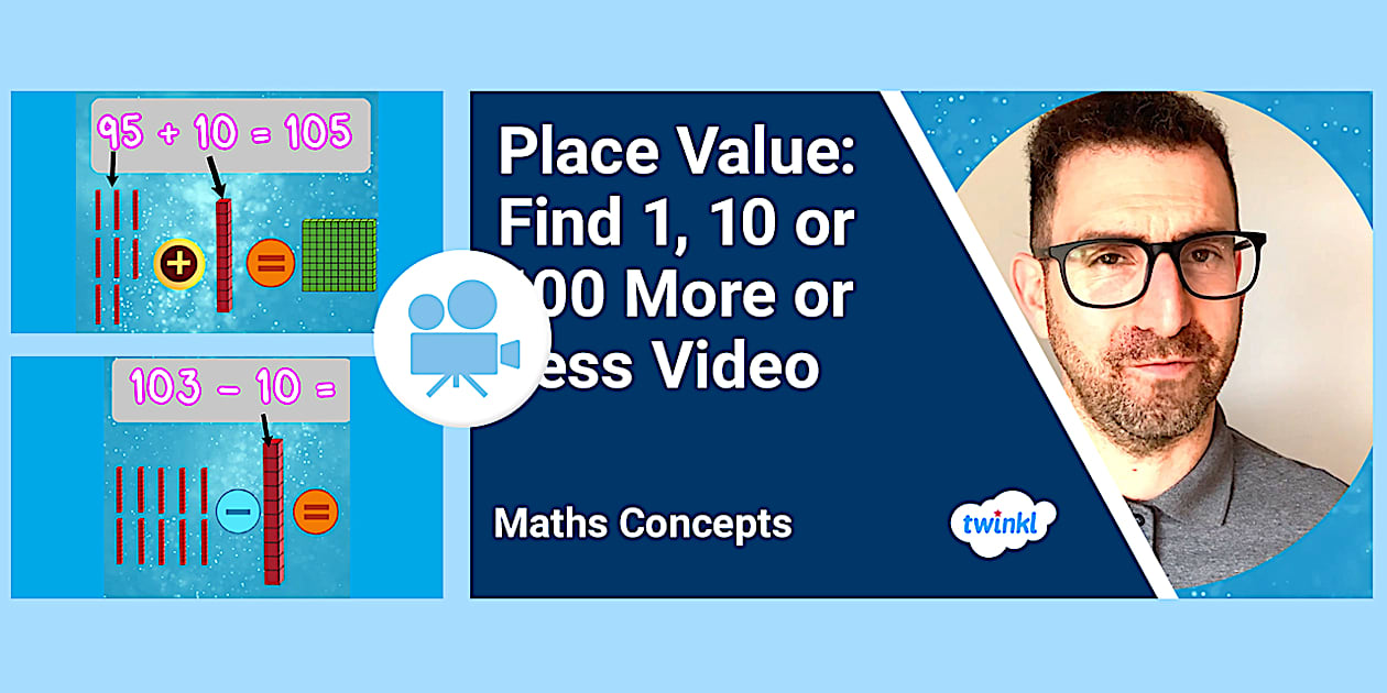 👉 Place Value: Find 1, 10 or 100 More or Less Video - Maths Concepts