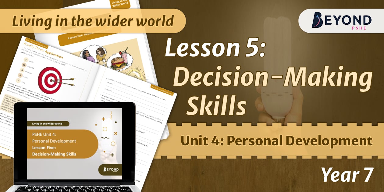 Year 7 Unit 4: Decision-Making Skills