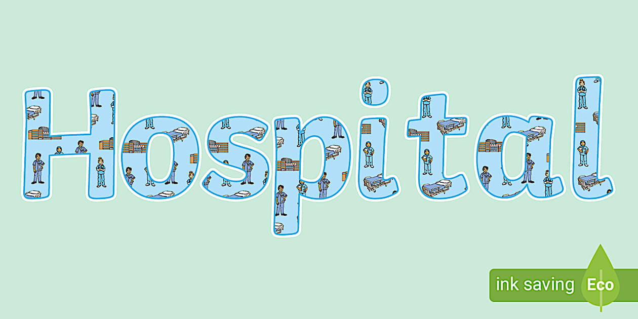 Hospital Display Lettering (teacher made) - Twinkl