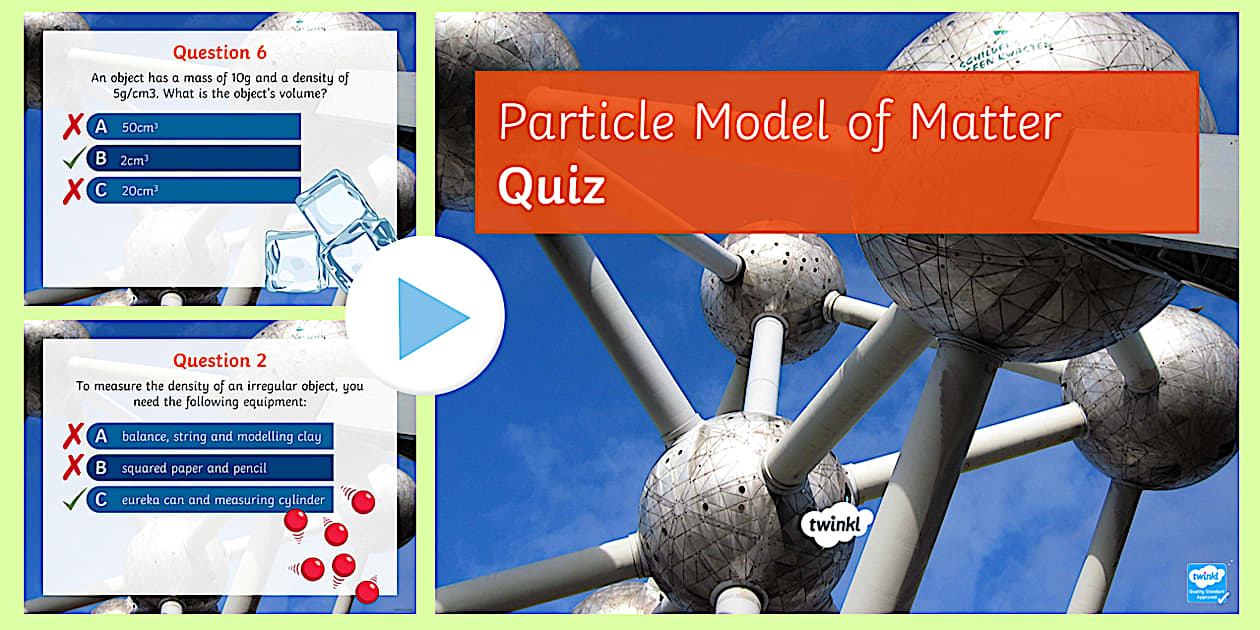 Particle Model of Matter Quick Quiz (teacher made) - Twinkl