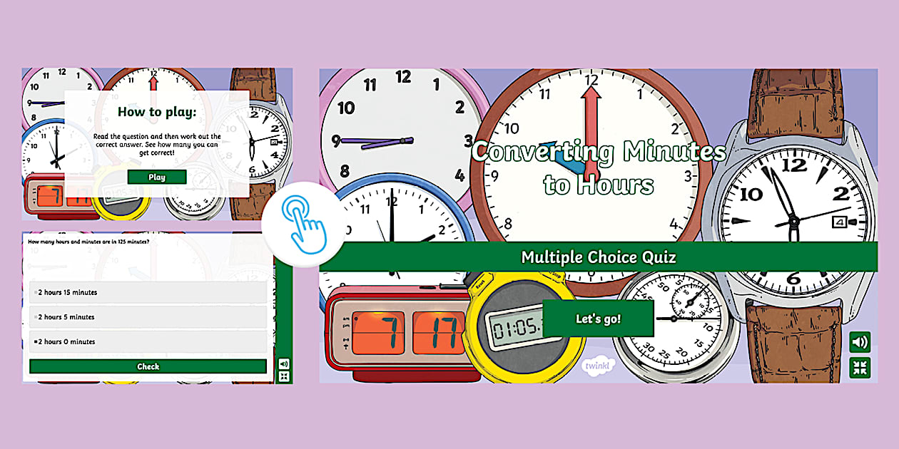 Converting Minutes to Hours Interactive Quiz - Twinkl