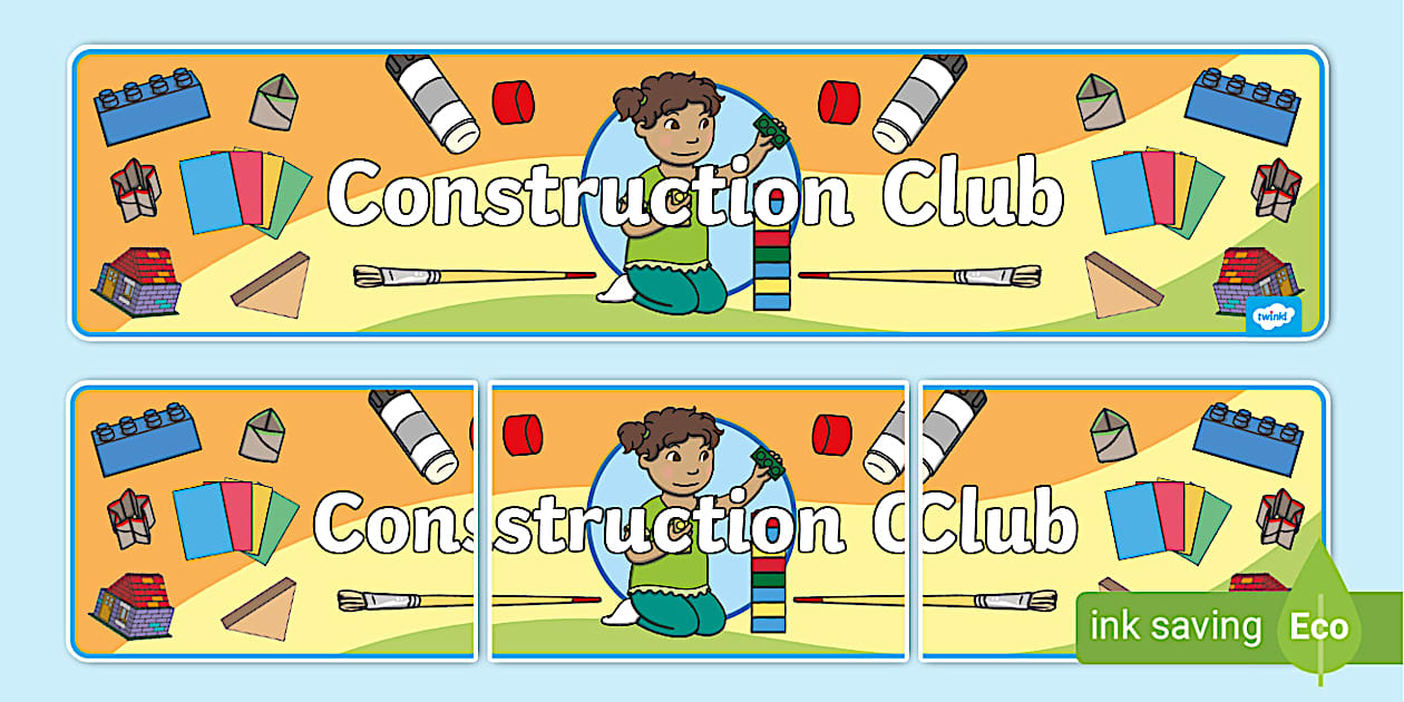 Construction Club Display Banner (teacher made) - Twinkl