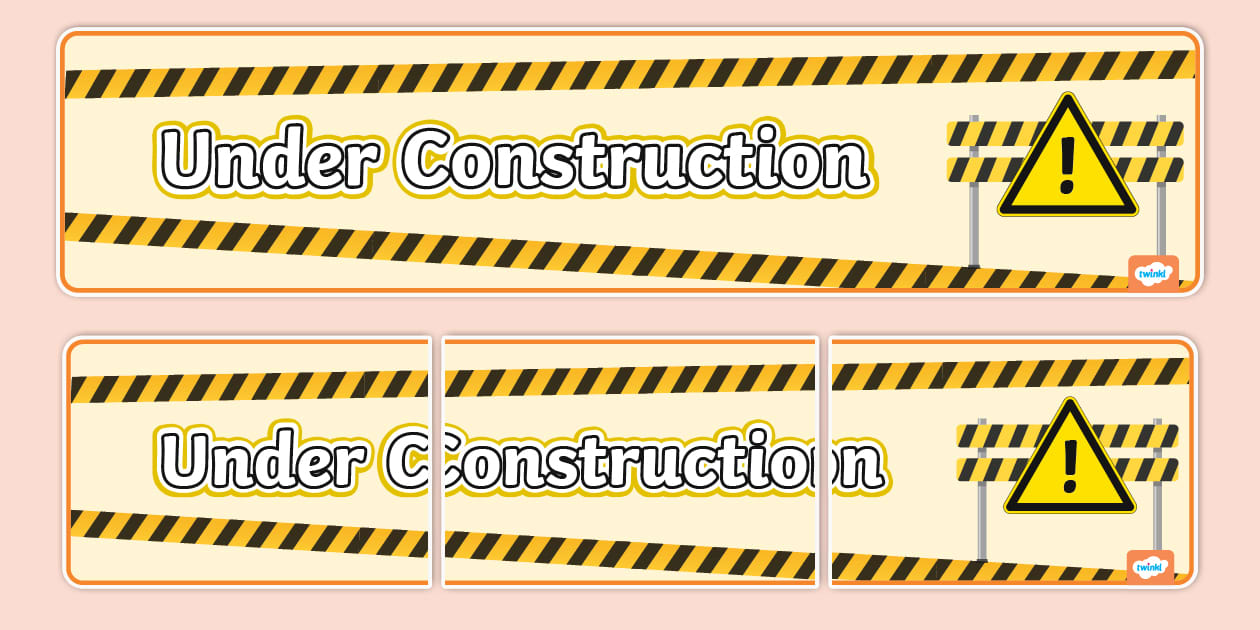 Under Construction Display Banner (teacher made) - Twinkl