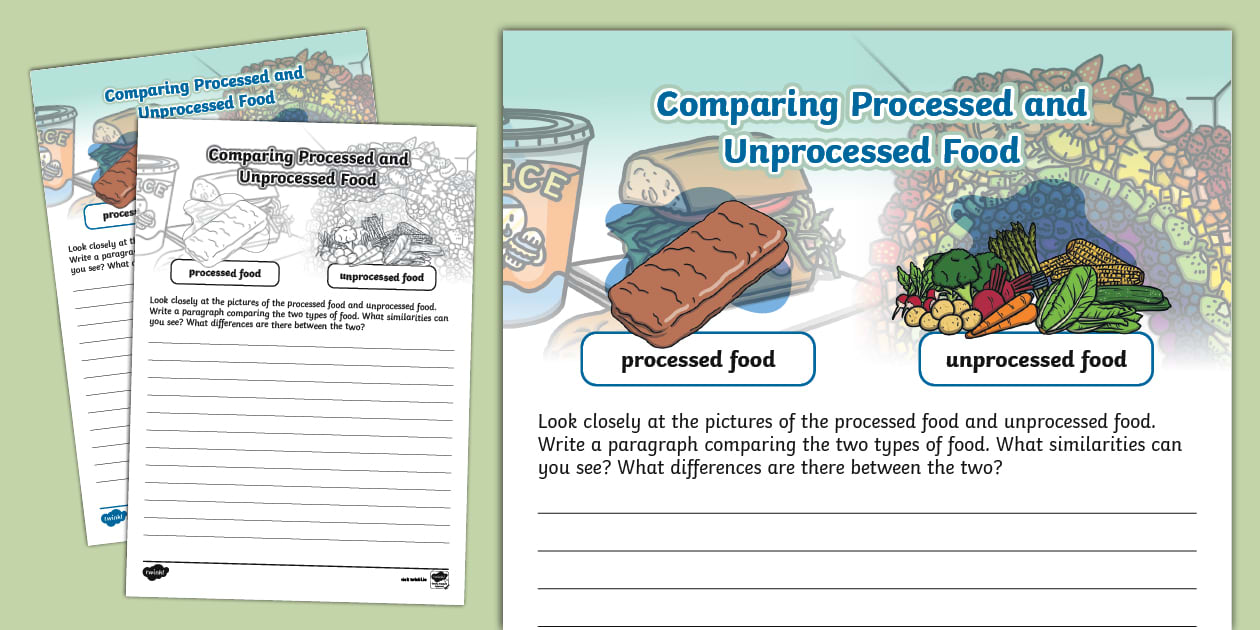 Comparing Processed and Unprocessed Food Worksheet - Twinkl