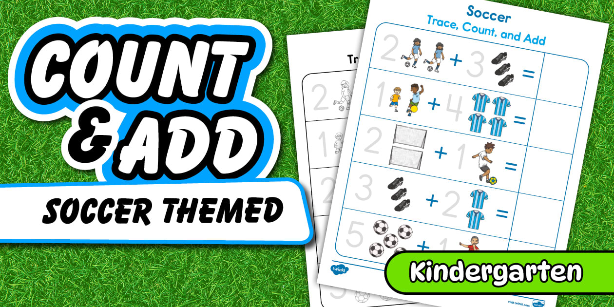 Kindergarten Soccer Trace, Count, and Add Worksheet - Twinkl