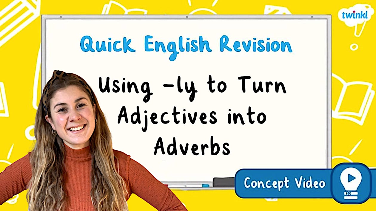 Using -ly to Turn Adjectives into Adverbs Video | KS2 English Concept Video
