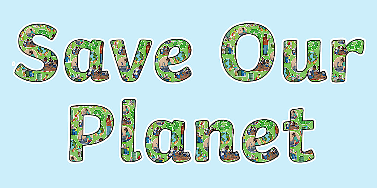 Save Our Planet Display Lettering - Twinkl - KS2 - Twinkl
