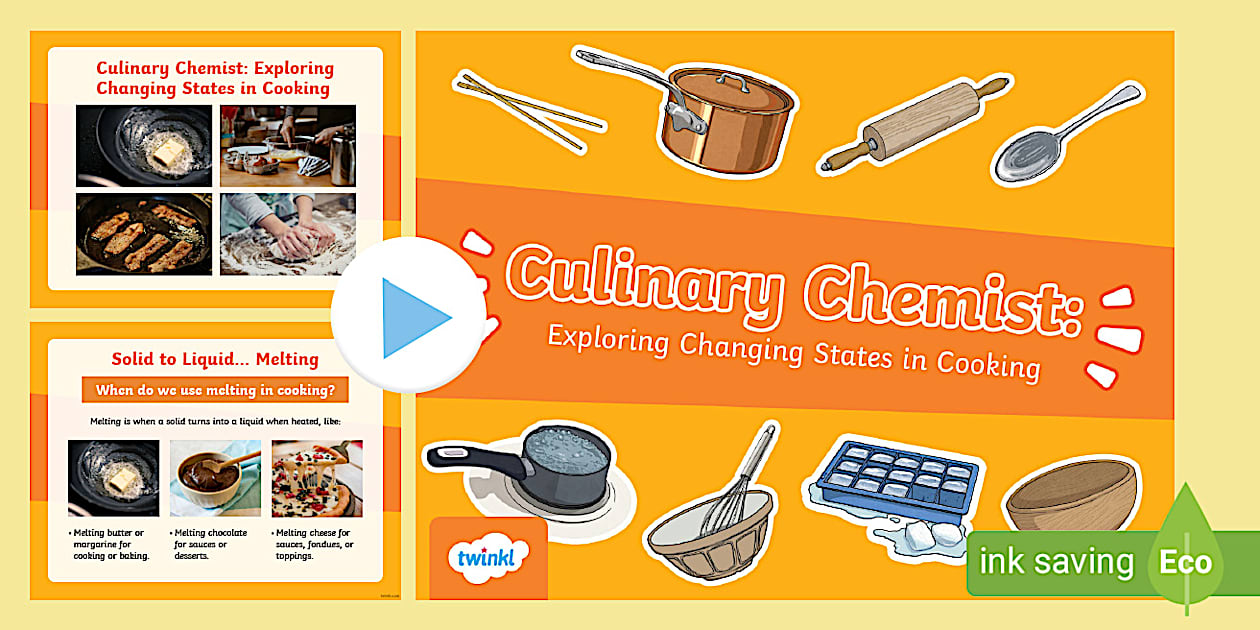 Culinary Chemist: Exploring Changing States in Cooking