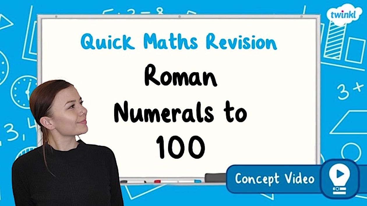👉 Roman Numerals to 100 | KS2 Maths Concept Video 👉 Roman Numerals to 100 | KS2 Maths Concept Video